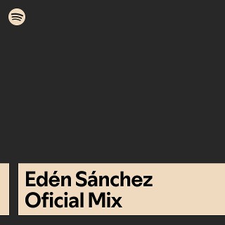 Edén Sánchez Oficial Mix | Spotify Playlist