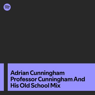 Adrian Cunningham Professor Cunningham And His Old School Mix | Spotify ...