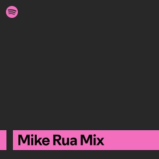 Mike Rua Mix | Spotify Playlist