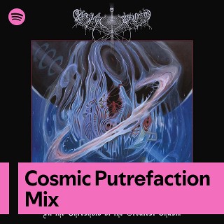 Cosmic Putrefaction Mix | Spotify Playlist
