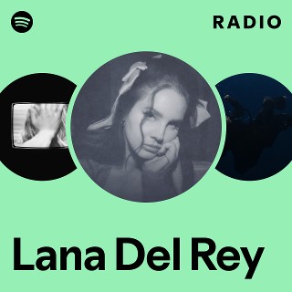 Lana Del Rey Radio - playlist by Spotify | Spotify