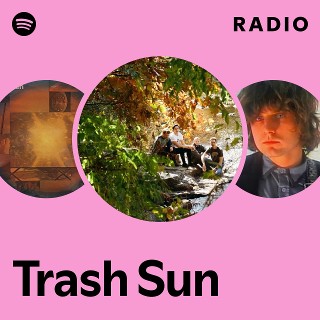 Trash Sun Radio | Spotify Playlist