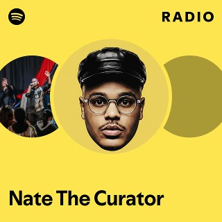 Nate The Curator Radio | Spotify Playlist