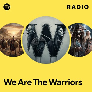 We Are The Warriors Radio | Spotify Playlist