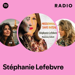 Stéphanie Lefebvre Radio | Spotify Playlist