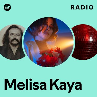 Melisa Kaya Radio | Spotify Playlist