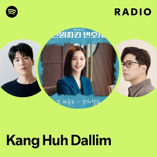 Kang Huh Dallim Radio - playlist by Spotify | Spotify