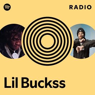 Lil Buckss Radio | Spotify Playlist