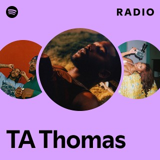 TA Thomas Radio | Spotify Playlist