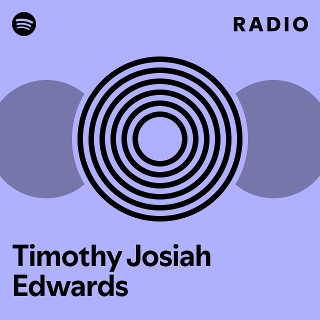 Timothy Josiah Edwards Radio - playlist by Spotify | Spotify