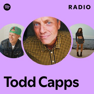 Todd Capps Radio | Spotify Playlist