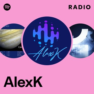 AlexK Radio | Spotify Playlist