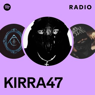 KIRRA47 Radio - playlist by Spotify | Spotify