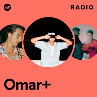 Omar+ Radio | Spotify Playlist