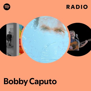 Bobby Caputo Radio | Spotify Playlist