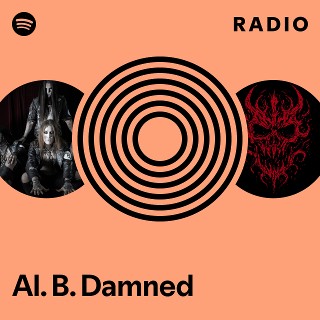 Al. B. Damned Radio | Spotify Playlist