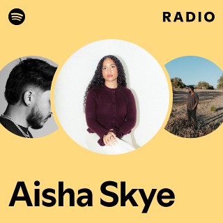 Aisha Skye Radio - playlist by Spotify | Spotify