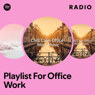 Playlist For Office Work Radio - playlist by Spotify | Spotify