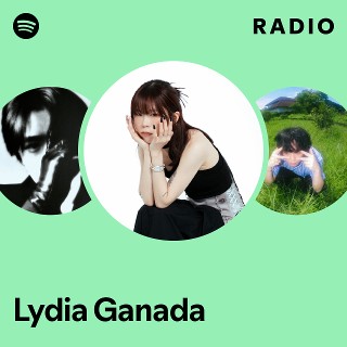 Lydia Ganada Radio - playlist by Spotify | Spotify