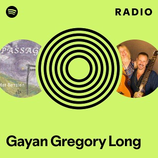 Gayan Gregory Long Radio | Spotify Playlist