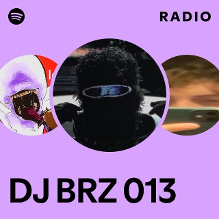 DJ BRZ 013 Radio | Spotify Playlist