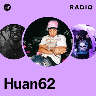 Huan62 Radio | Spotify Playlist