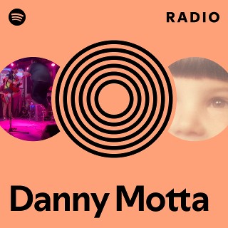 Danny Motta Radio | Spotify Playlist