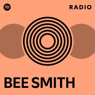 BEE SMITH Radio | Spotify Playlist