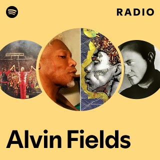 Alvin Fields Radio | Spotify Playlist