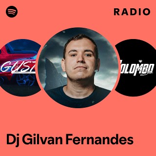 Dj Gilvan Fernandes Radio | Spotify Playlist