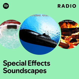 Special Effects Soundscapes Radio - playlist by Spotify | Spotify