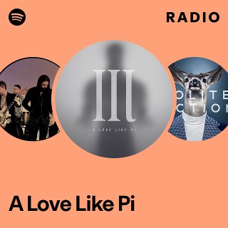 A Love Like Pi Radio | Spotify Playlist