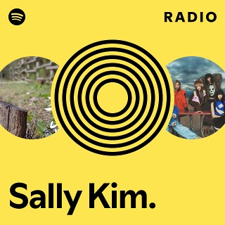 Sally Kim. Radio | Spotify Playlist