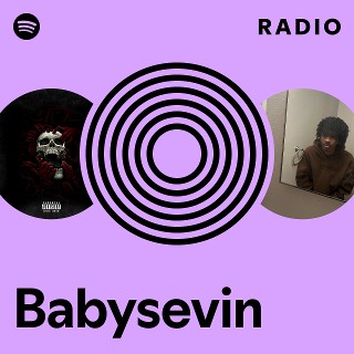 Babysevin Radio - playlist by Spotify | Spotify