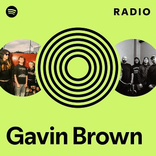 Gavin Brown Radio | Spotify Playlist