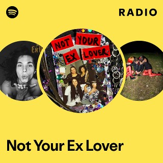 Not Your Ex Lover Radio | Spotify Playlist