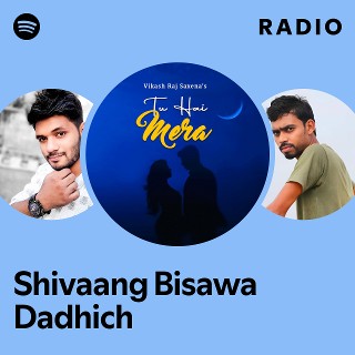 Shivaang Bisawa Dadhich Radio | Spotify Playlist