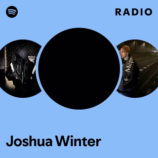Joshua Winter Radio | Spotify Playlist