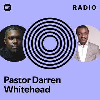 Pastor Darren Whitehead Radio | Spotify Playlist