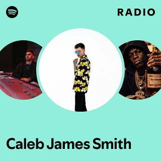 Caleb James Smith Radio | Spotify Playlist