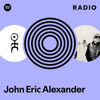 John Eric Alexander Radio - playlist by Spotify | Spotify
