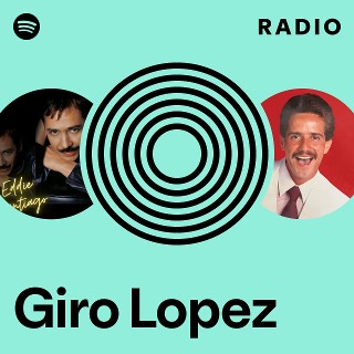 Giro Lopez Radio - playlist by Spotify | Spotify