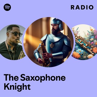 The Saxophone Knight Radio - playlist by Spotify | Spotify