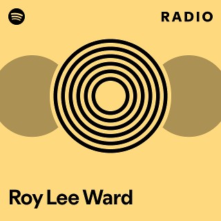 Roy Lee Ward Radio | Spotify Playlist