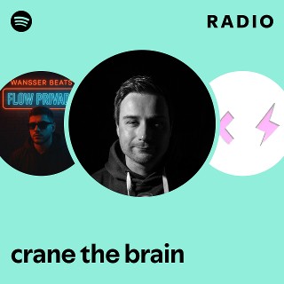 crane the brain Radio | Spotify Playlist