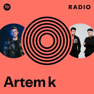 Artem k Radio - playlist by Spotify | Spotify