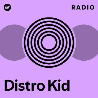 Distro Kid Radio | Spotify Playlist