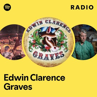 Edwin Clarence Graves Radio | Spotify Playlist