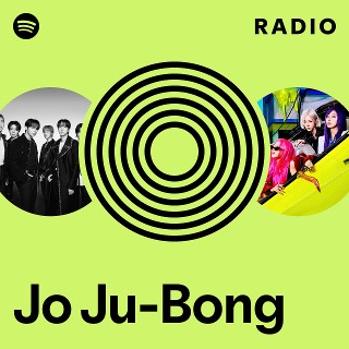 Jo Ju-Bong Radio - playlist by Spotify | Spotify