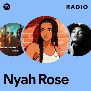 Nyah Rose Radio | Spotify Playlist